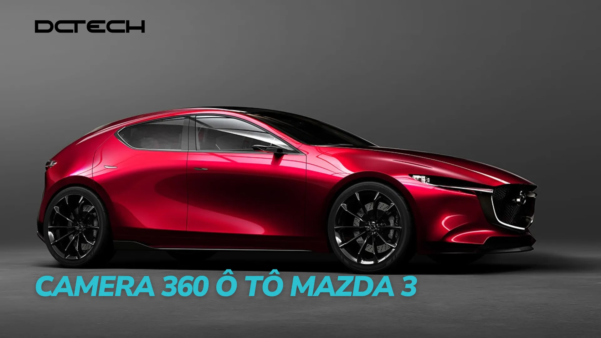 Camera 360 ô tô Mazda 3 tốt nhất || ANDROID BOX Ô TÔ DCTECH